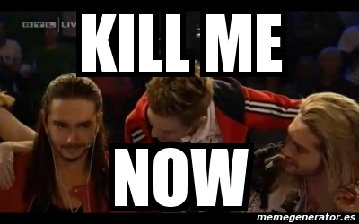 Meme Personalizado - kill me now - 3114427