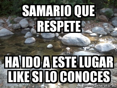 Meme Personalizado - samario que respete ha ido a este lugar like si lo ...