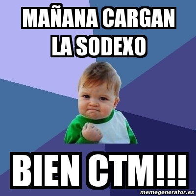 Meme Bebe Exitoso - maÃ±ana cargan la sodexo bien ctm!!! - 3125436