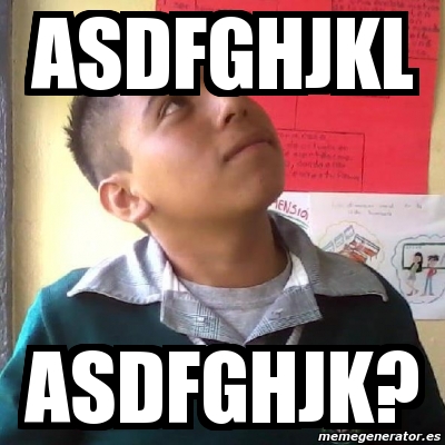 Meme Personalizado - asdfghjkl asdfghjk? - 3139421