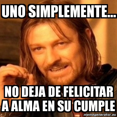 Meme Boromir - uno simplemente... no deja de felicitar a alma en su ...