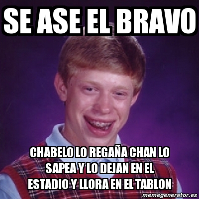 Meme Bad Luck Brian - SE ASE EL BRAVO CHABELO LO REGAÃ±a chan lo sapea ...