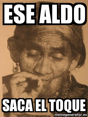 Meme Personalizado - ese aldo saca el toque - 3143789