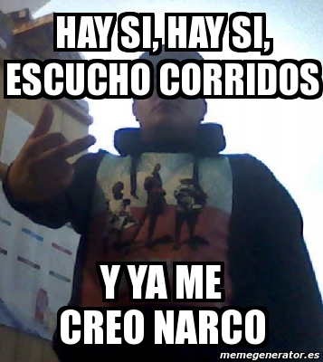 Escucho Corridos Memes