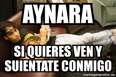 Meme Personalizado - aynara si quieres ven y suientate conmigo - 3149210