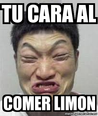 Meme Personalizado - Tu cara al comer limon - 3151695