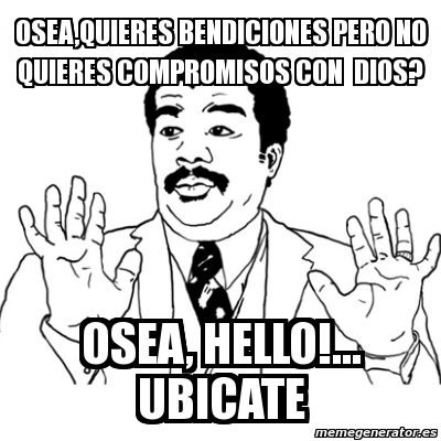 Meme Ay Si - Osea,quieres bendiciones pero no quieres compromisos con ...
