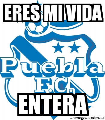 Meme Personalizado - eres mi vida entera - 3153311