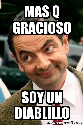 Meme Personalizado - mas q gracioso soy un diablillo - 3153789