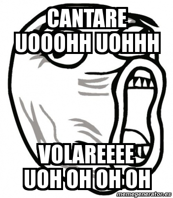 Meme Personalizado - cantare uooohh uohhh Volareeee uoh oh oh oh - 3154411