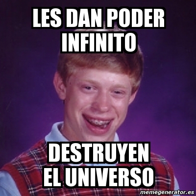 Meme Bad Luck Brian - les dan poder infinito destruyen el universo ...