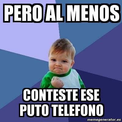 Meme Bebe Exitoso - pero al menos conteste ese puto telefono - 3158766