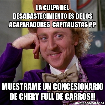 Meme Willy Wonka - La culpa del desabastecimiento es de los ...