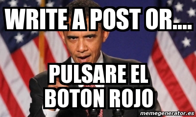 Meme Personalizado - write a post or.... pulsare el boton rojo - 3175887