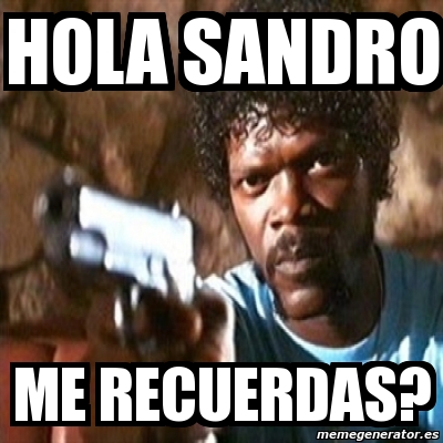 Meme Pulp Fiction - Hola sandro ME RECUERDAS? - 3178576