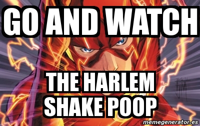 Meme Personalizado - Go and waTcH The Harlem shake poop - 3179247