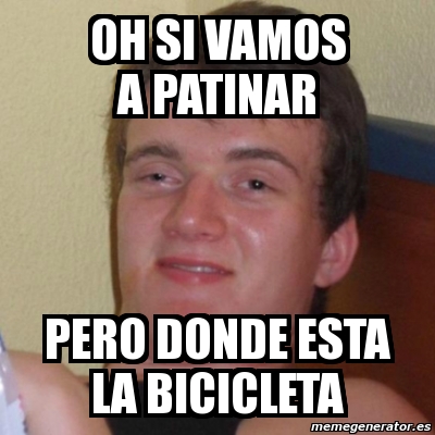 Meme Stoner Stanley - Oh Si Vamos a patinar pero donde esta la ...