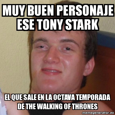 Meme Stoner Stanley - muy buen personaje ese tony stark el que sale en ...