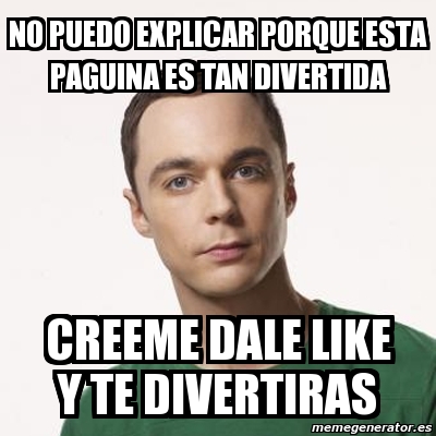 Meme Sheldon Cooper - no puedo explicar porque esta paguina es tan ...