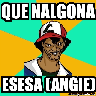 Meme Ash Pedreiro - que nalgona esesa (angie) - 3186118