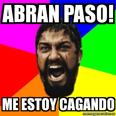 Meme Sparta - ABRAN PASO! mE ESTOY CAGANDO - 3191657