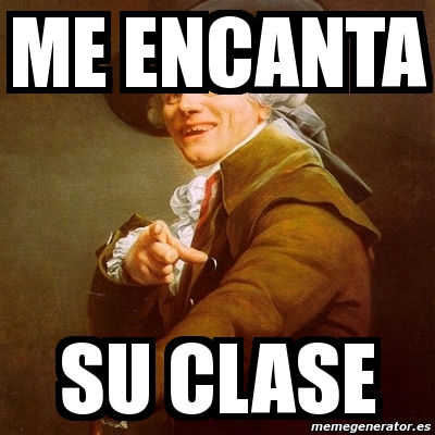Meme Joseph Ducreux - me encanta su clase - 3196230