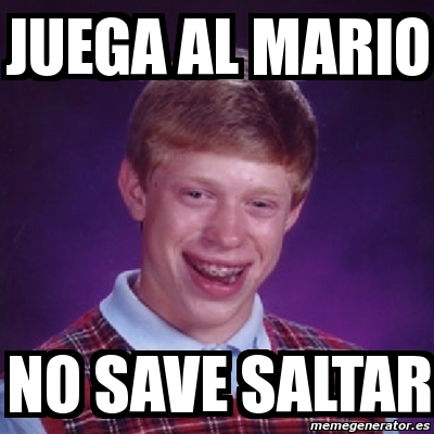 Meme Bad Luck Brian - juega al mario no save saltar - 3197746