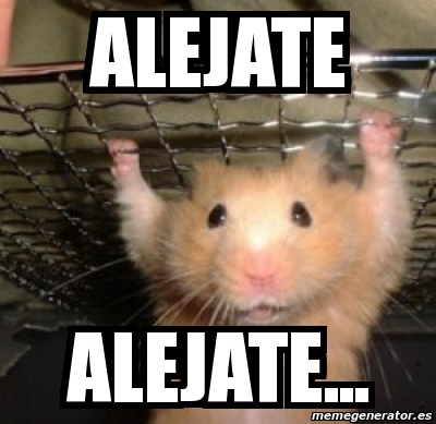 Meme Personalizado - alejate alejate... - 3020749