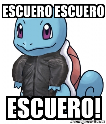 Meme Personalizado - escuero ESCUERO escuero! - 3022265