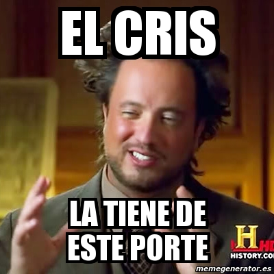 Meme Ancient Aliens - el cris la tiene de este porte - 3023598