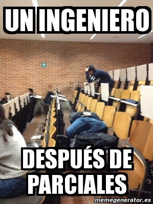 Meme Personalizado - un ingeniero despuÃ©s de parciales - 3028989