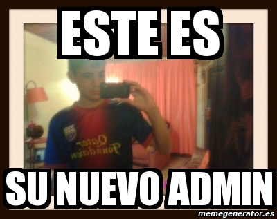 Meme Personalizado - este es su nuevo admin - 3209531