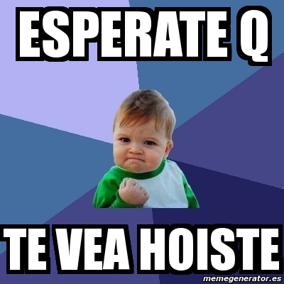Meme Bebe Exitoso - esperate q te vea hoiste - 3210432