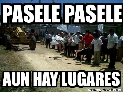 Meme Personalizado - pasele pasele aun hay lugares - 3211449