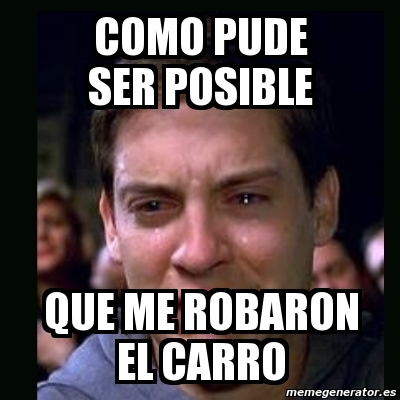 Meme crying peter parker - como pude ser posible que me robaron el ...