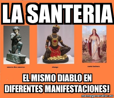 Meme Personalizado - la santeria el mismo diablo en diferentes ...