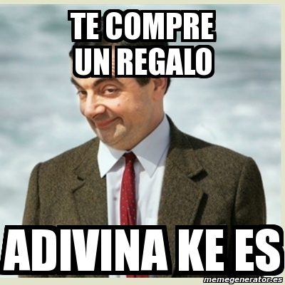 Meme Mr Bean - te compre un regalo adivina ke es - 3222132