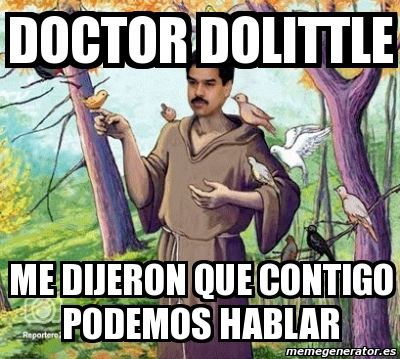 Meme Personalizado - doctor dolittle me dijeron que contigo podemos ...