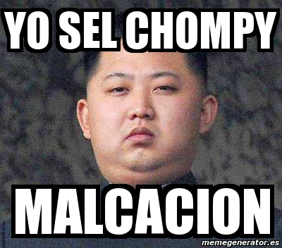 Meme Personalizado - yo sel chompy malcacion - 3235334