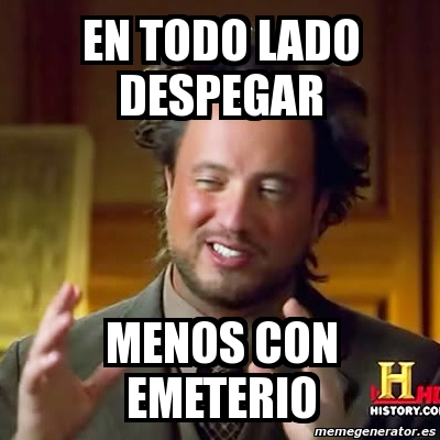 Meme Ancient Aliens - EN TODO LADO DESPEGAR MENOS CON EMETERIO - 3240450