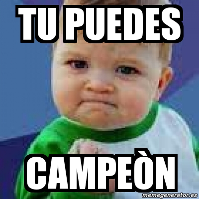 Meme Personalizado - tu PUedes CampeÃ²n - 3243767
