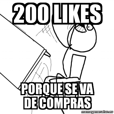 Meme Desk Flip Rage Guy - 200 likes porque se va de compras - 3245091