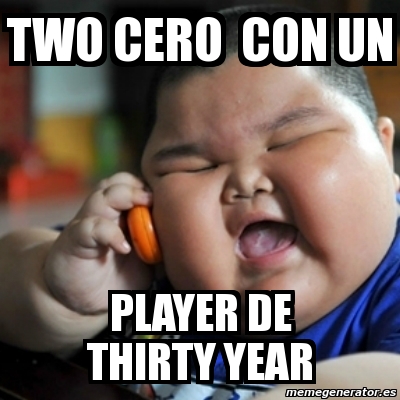 Meme fat chinese kid - two cero con un player de thirty year - 3252681