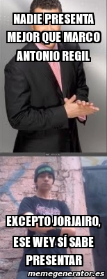 Meme Personalizado - Nadie presenta mejor que marco antonio regil ...