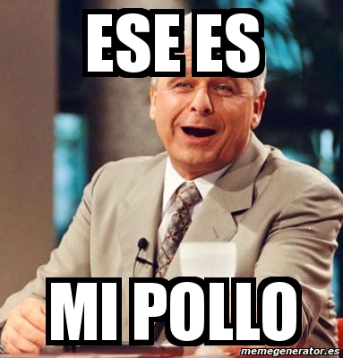 Meme Personalizado - ESE ES MI POLLO - 3255752