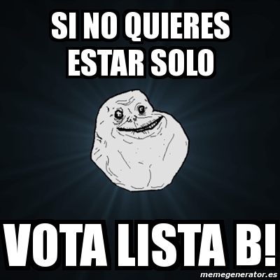 Meme Forever Alone - si no quieres estar solo vota lista b! - 3255832
