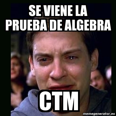 Meme crying peter parker - SE VIENE LA PRUEBA DE ALGEBRA CTM - 3257750