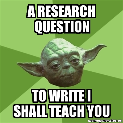 Meme Yoda - A Research question to write i shall teach you - 3262185