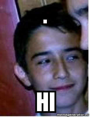 Meme Personalizado - . hi - 3263172