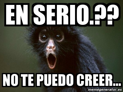 Meme Personalizado - en serio.?? No te puedo creer... - 3265652